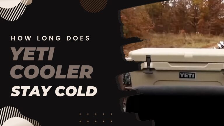 How Long Does A Yeti Cooler Stay Cold While Camping - Keep Your ...