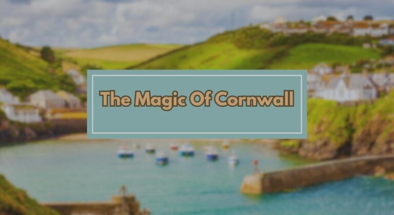 The Magic Of Cornwall: Hidden Gems Off The Beaten Track